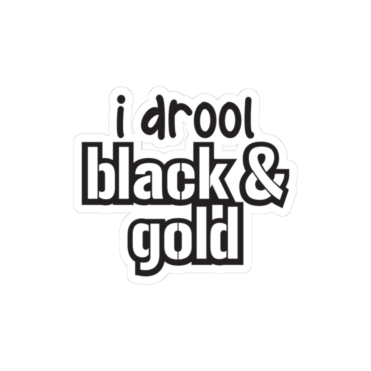 I Drool Black and Gold - Kiss-Cut Stickers Paper products 2 × 2 White 2 ...